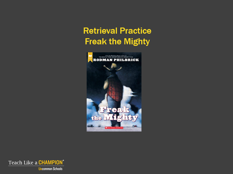 Retrieval Practice: Freak the Mighty | Teach Like a Champion
